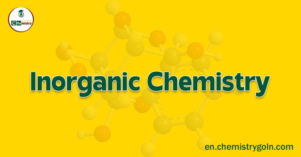 Inorganic Chemistry - Chemistry Gurukul, GOLN | English